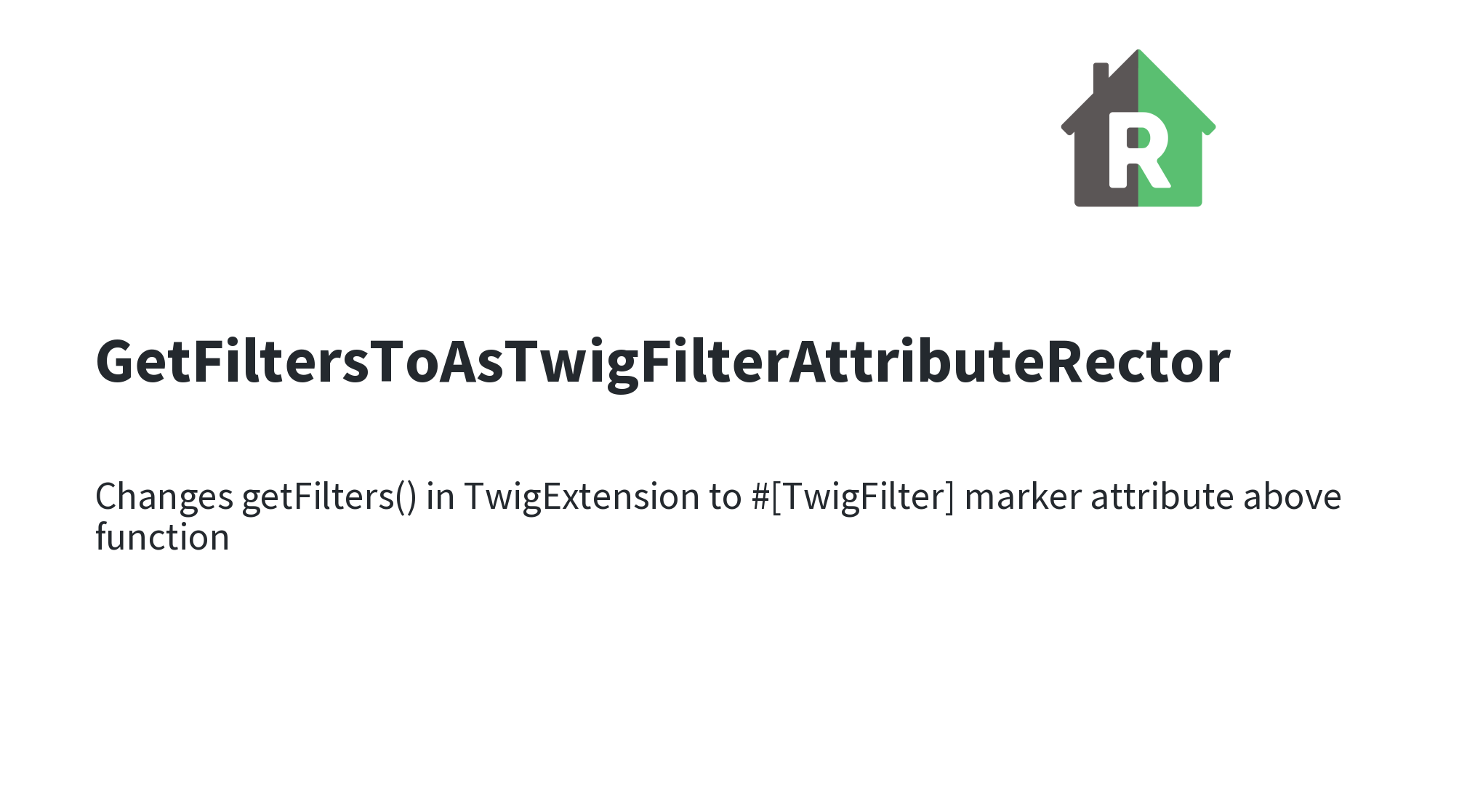 GetFiltersToAsTwigFilterAttributeRector | Rector - Automated Way to ...