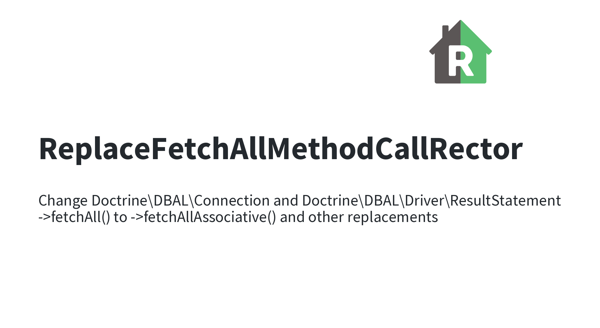 ReplaceFetchAllMethodCallRector | Rector - Automated Way to Instantly Upgrade and Refactor any ...