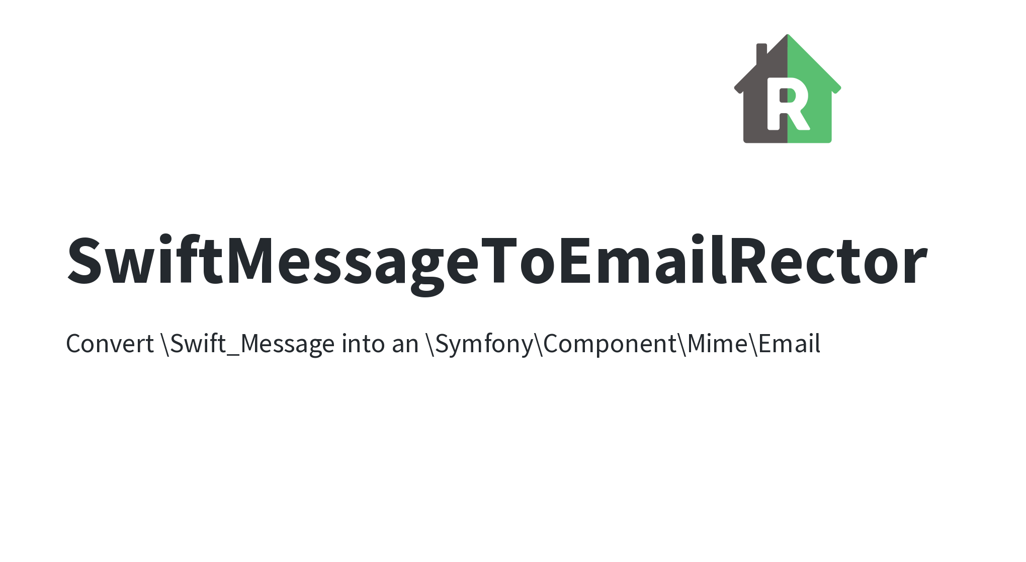SwiftMessageToEmailRector | Rector - Automated Way to Instantly Upgrade and Refactor any PHP code